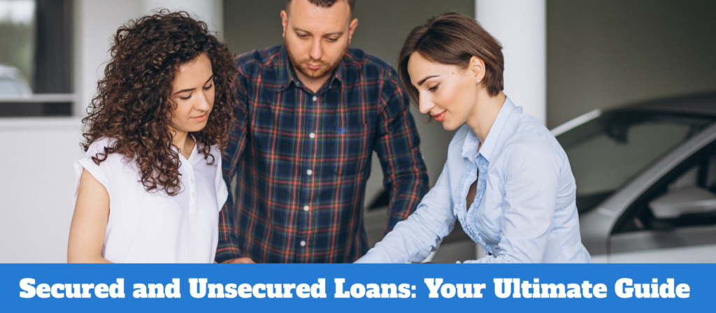 Your Guide to Secured and Unsecured Loans | Getting Loans in UK